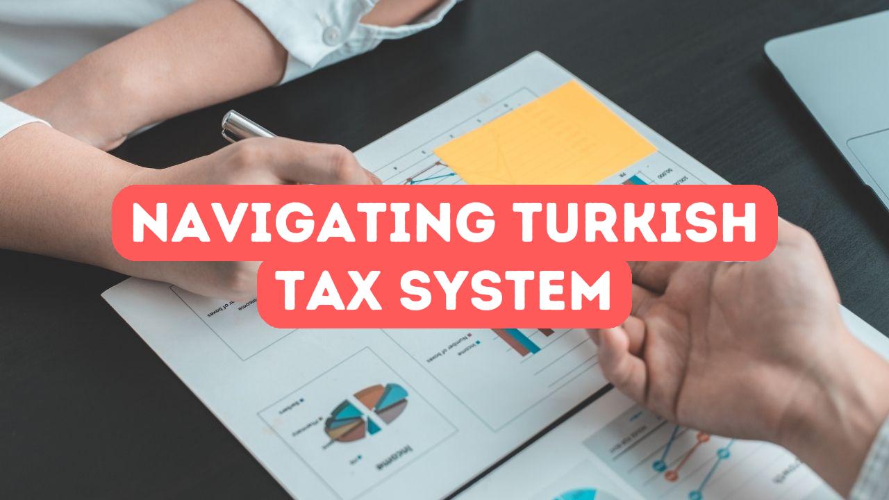 How to Navigate Turkish Tax System